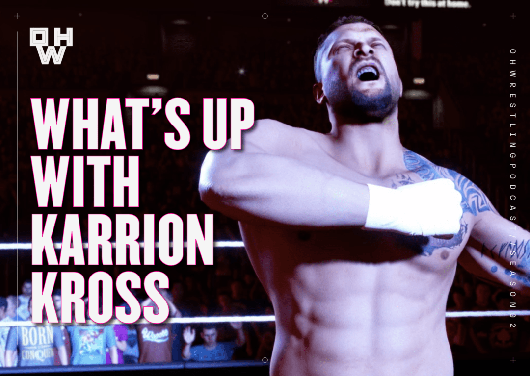 What's Up With Karrion Kross - Oh,Wrestling