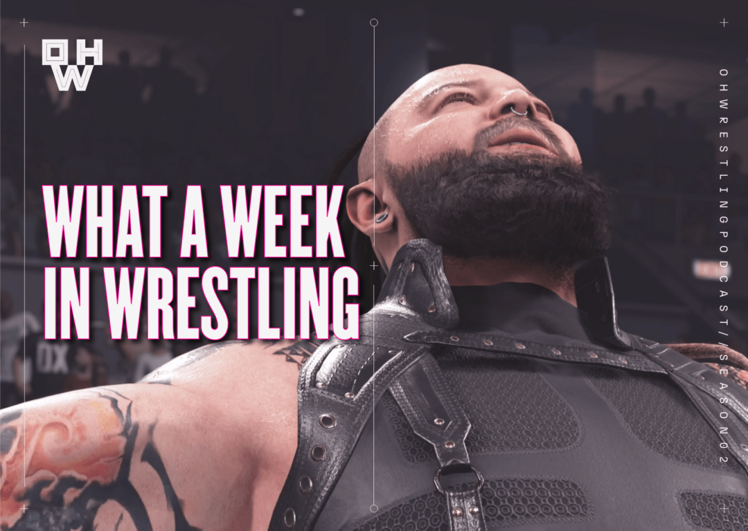 RIP Bray Wyatt - What a week in Wrestling - Oh,Wrestling