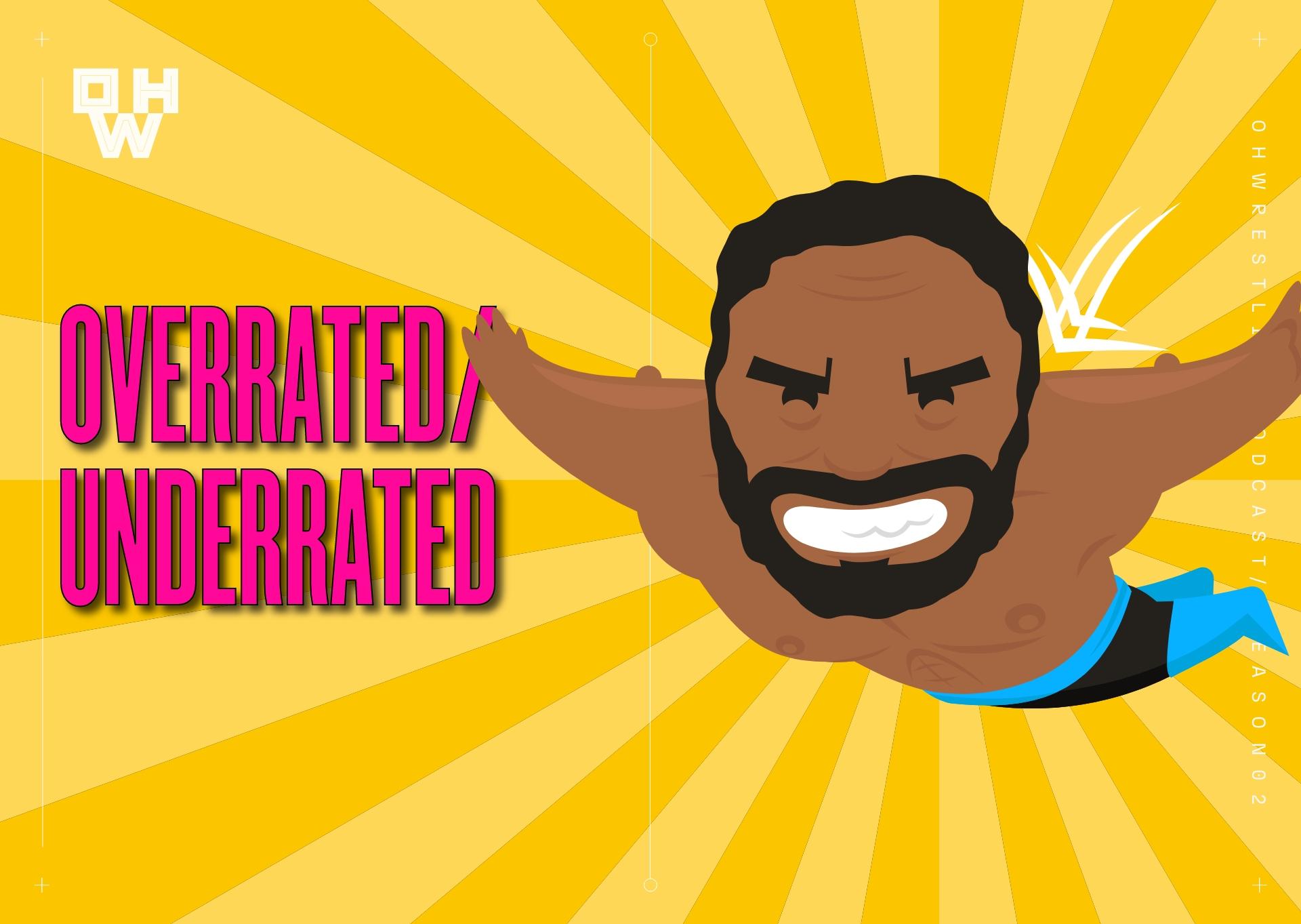 Overrated/Underrated - Dec 26, 2023 - Oh,Wrestling